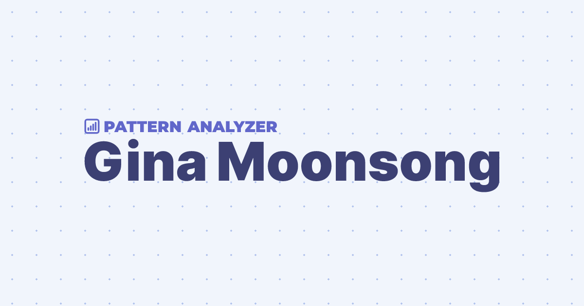 Gina Moonsong | Pattern Analyzer